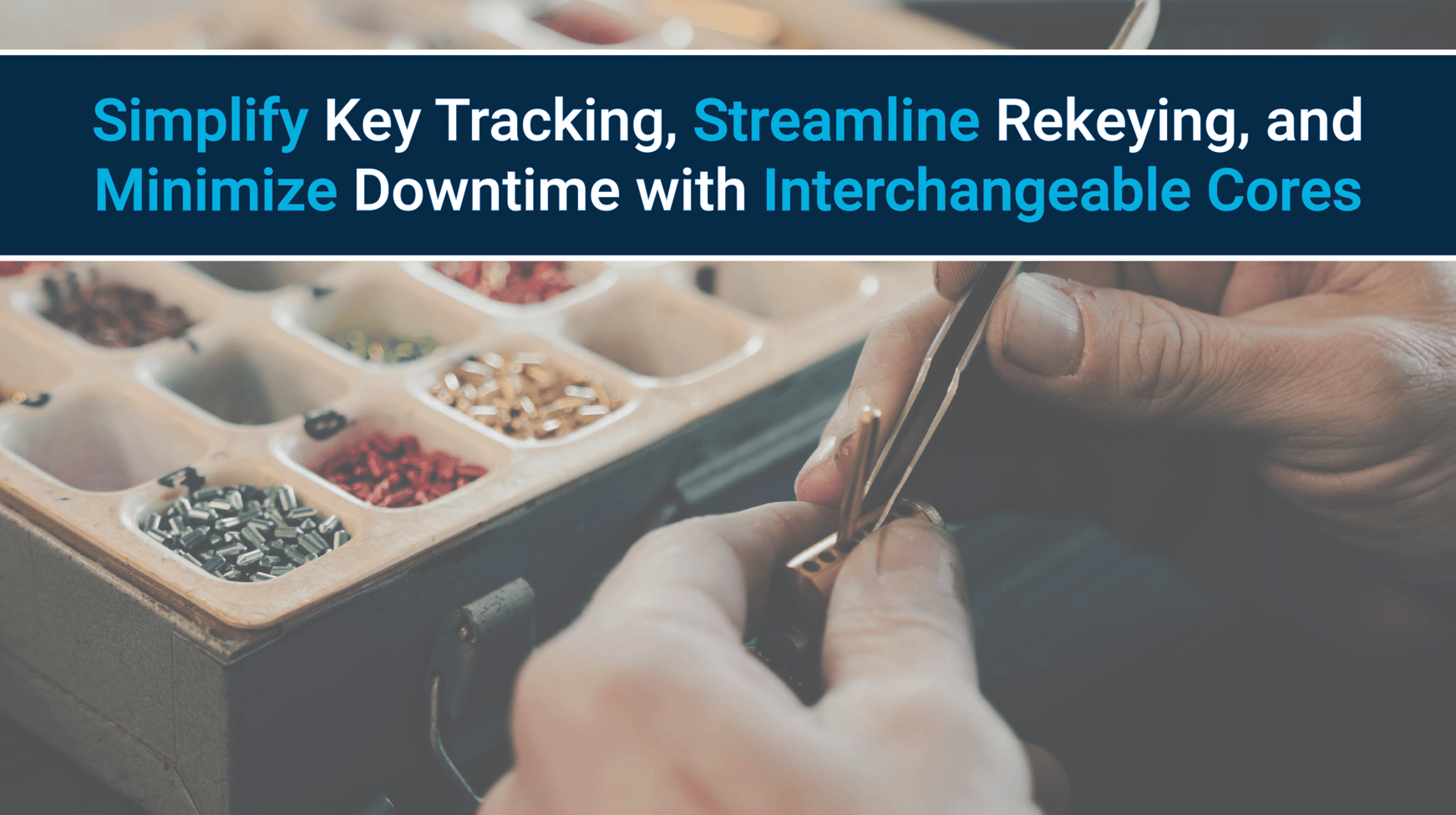 The Role of Interchangeable Cores in Key Control and Access Management